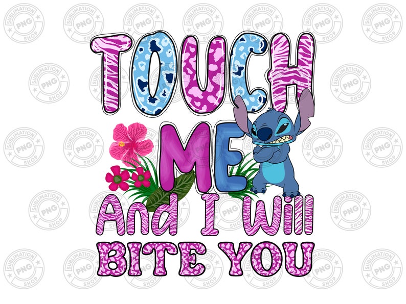 Touch Me and I Will Bite You Stitch Png Sublimation Design Download ...