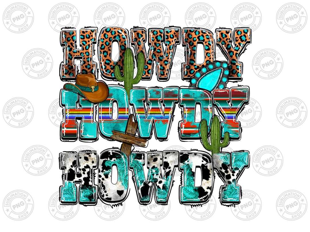 Howdy Howdy Howdy Png Sublimation Design, Howdy Png, Western Png Design ...