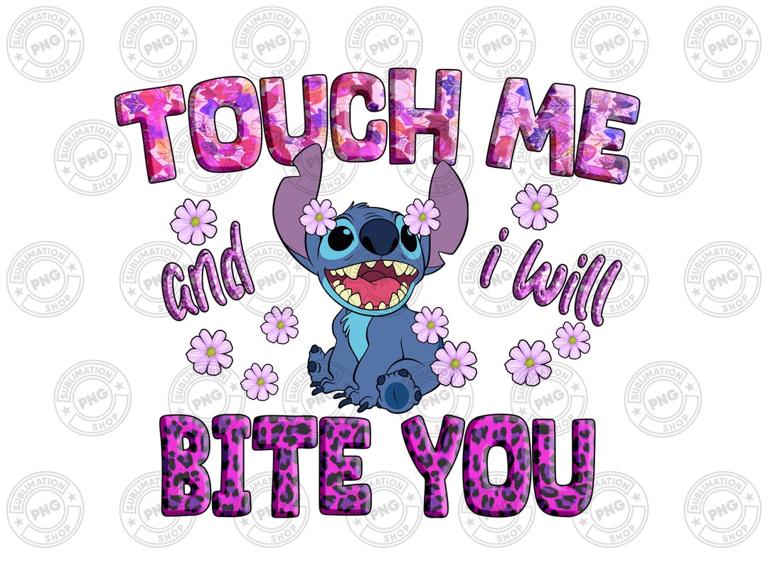 Touch Me and I Will Bite You Png Sublimation Design, Cute Stitch Png ...