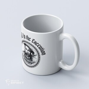 King Henry VIII Mug, It's All in the Execution, Funny Tudor Gift Mug ...