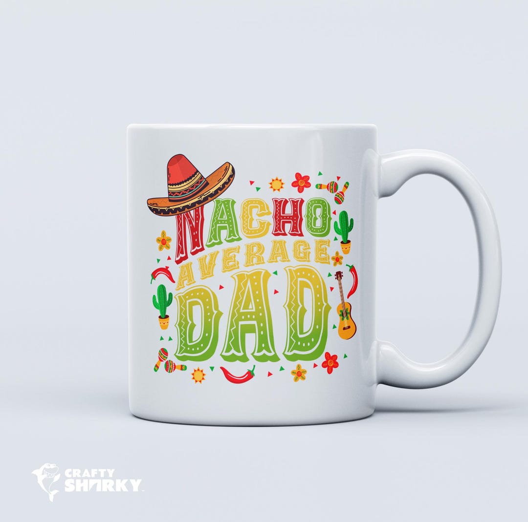 Nacho Average Dad Mug, Super Dad Gift, Funny Gifts for Father's Day ...