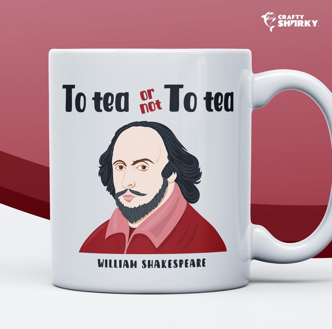 To Tea or Not to Tea Mug, William Shakespeare, Gifts for English and ...