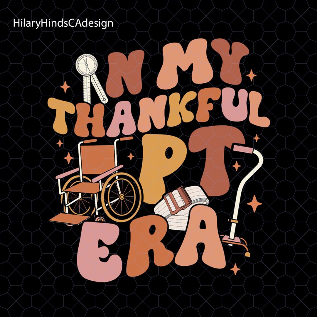 In My Thankful PT Era Png, Physical Therapy Thanksgiving Png, PT Fall ...