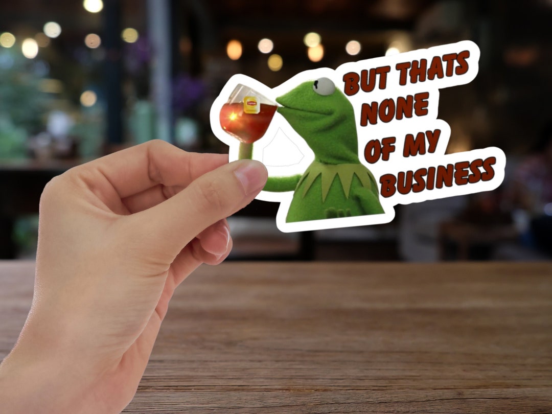 Kermit Meme Sticker Gift Meme Vinyl Tea Business Meme Sticker - Etsy UK