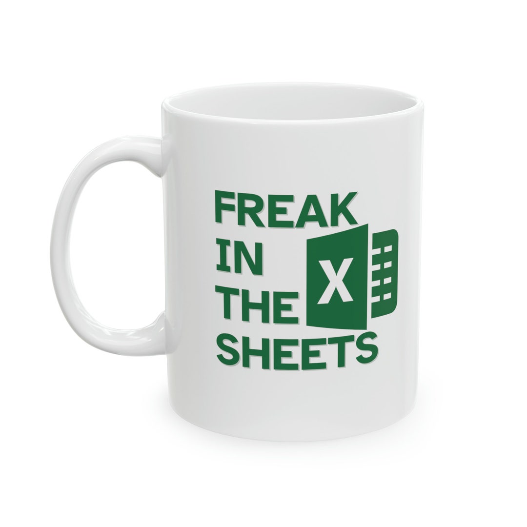 Freak in the Sheets Excel Mug, Funny Accountant Gift, Funny Excel Mug ...