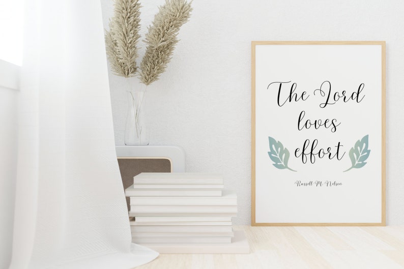 The Lord Loves Effort Printable | LDS Wall Art President Nelson General ...