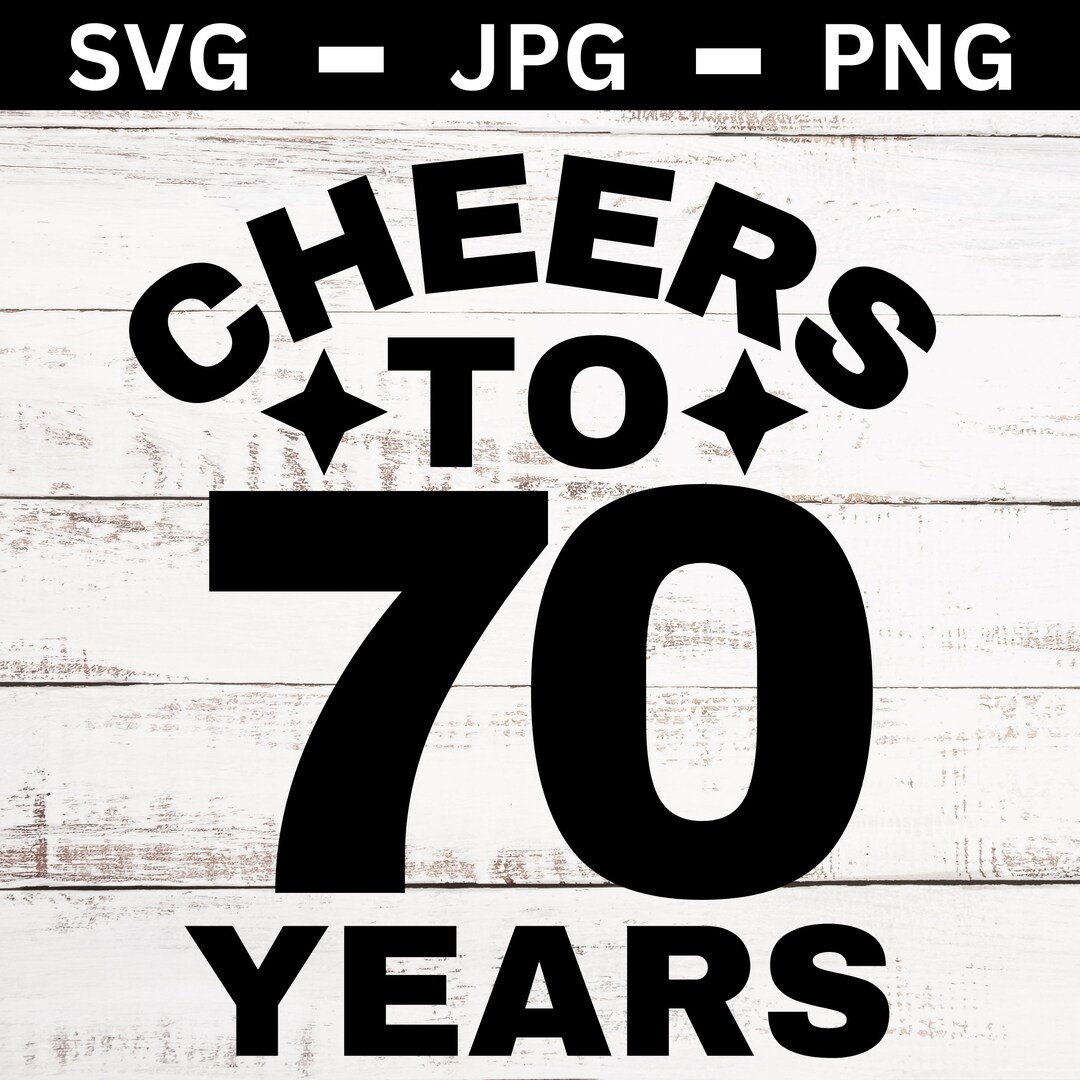 Cheers to 70 Years Celebration Svg PNG JPG Happy Anniversary Wall Sign ...
