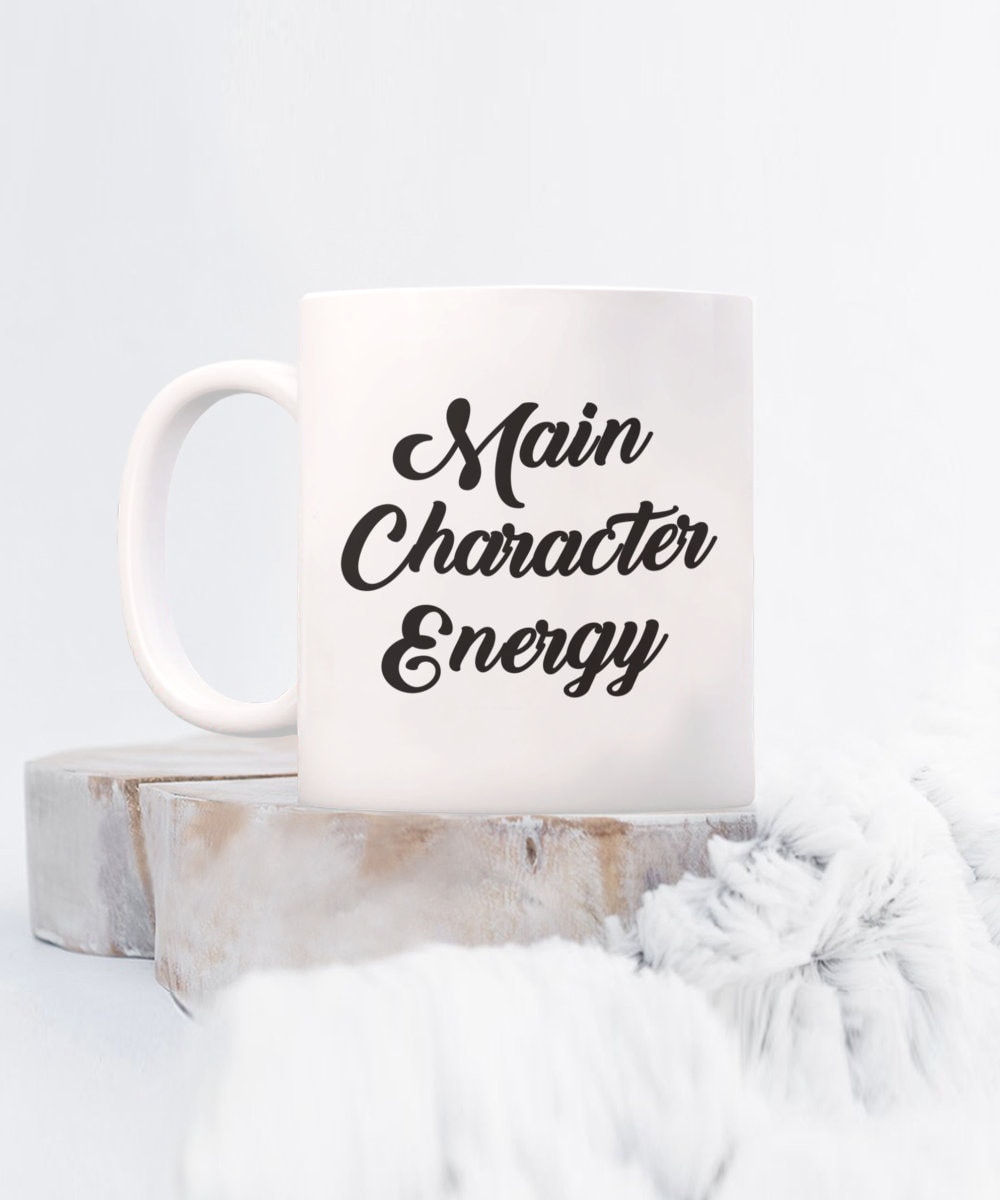 Main Character Energy Mug Main Character Energy Cup Main - Etsy