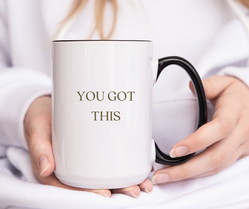 You Got This Mug, Positive Coffee Mug, Inspirational Tea Cup ...