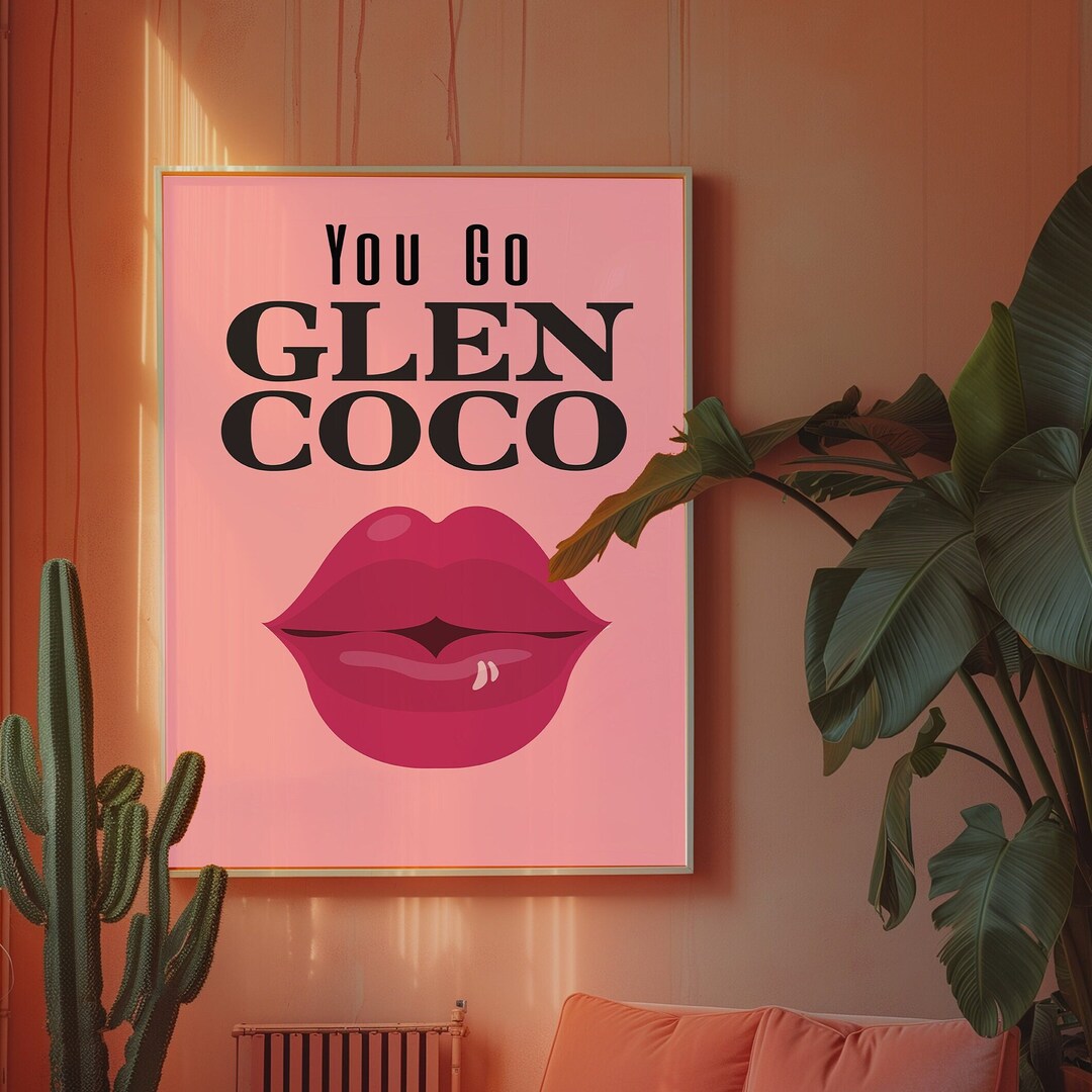 Mean Girls Inspired You Go Glen Coco Pink Print, You Go Glen Coco Quote ...
