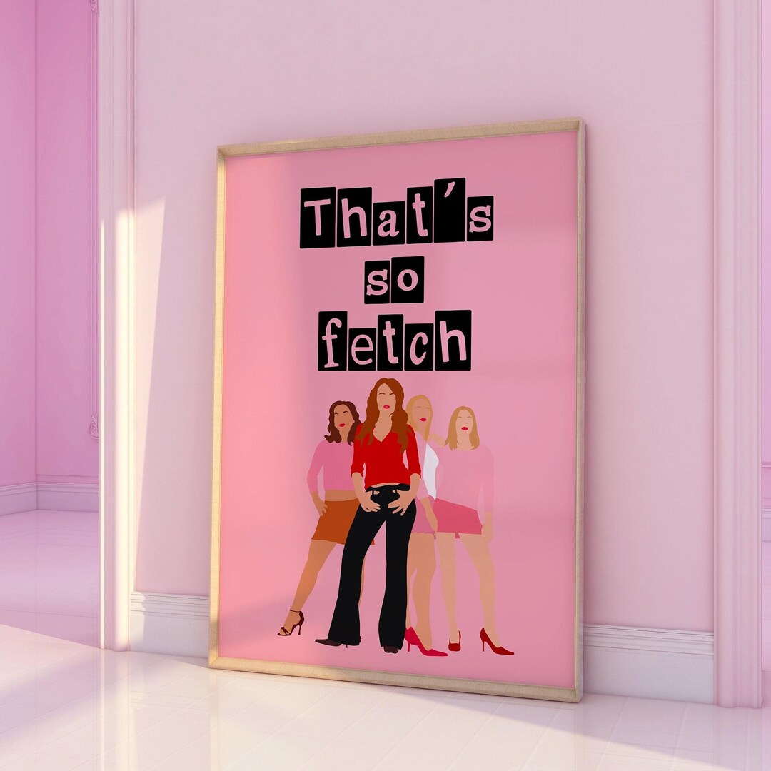 That's so Fetch, Mean Girls Inspired, Pink Print, so Fetch Mean Girl ...