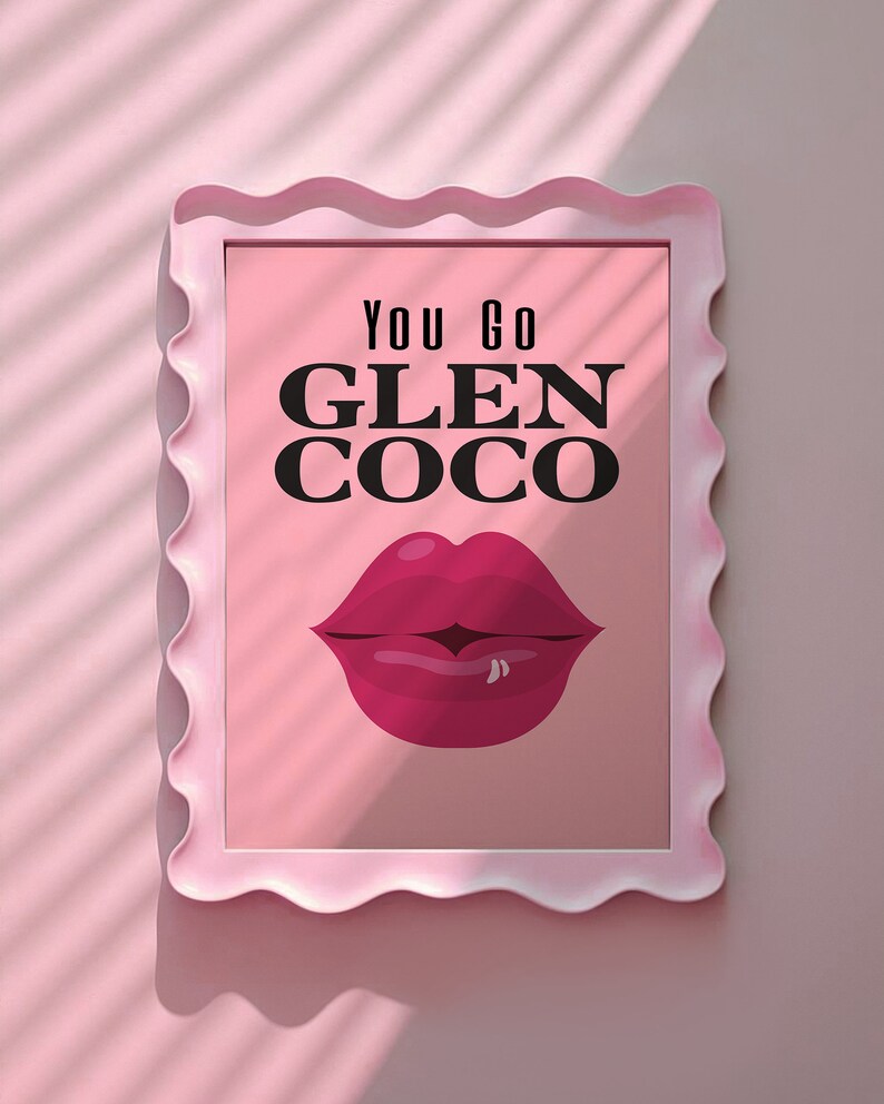 Mean Girls Inspired You Go Glen Coco Pink Print, You Go Glen Coco Quote ...