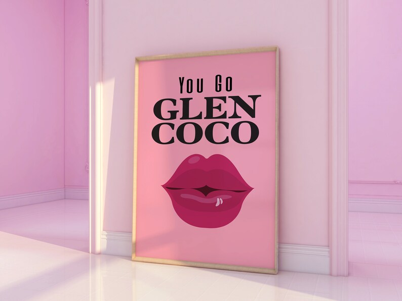 Mean Girls Inspired You Go Glen Coco Pink Print, You Go Glen Coco Quote ...