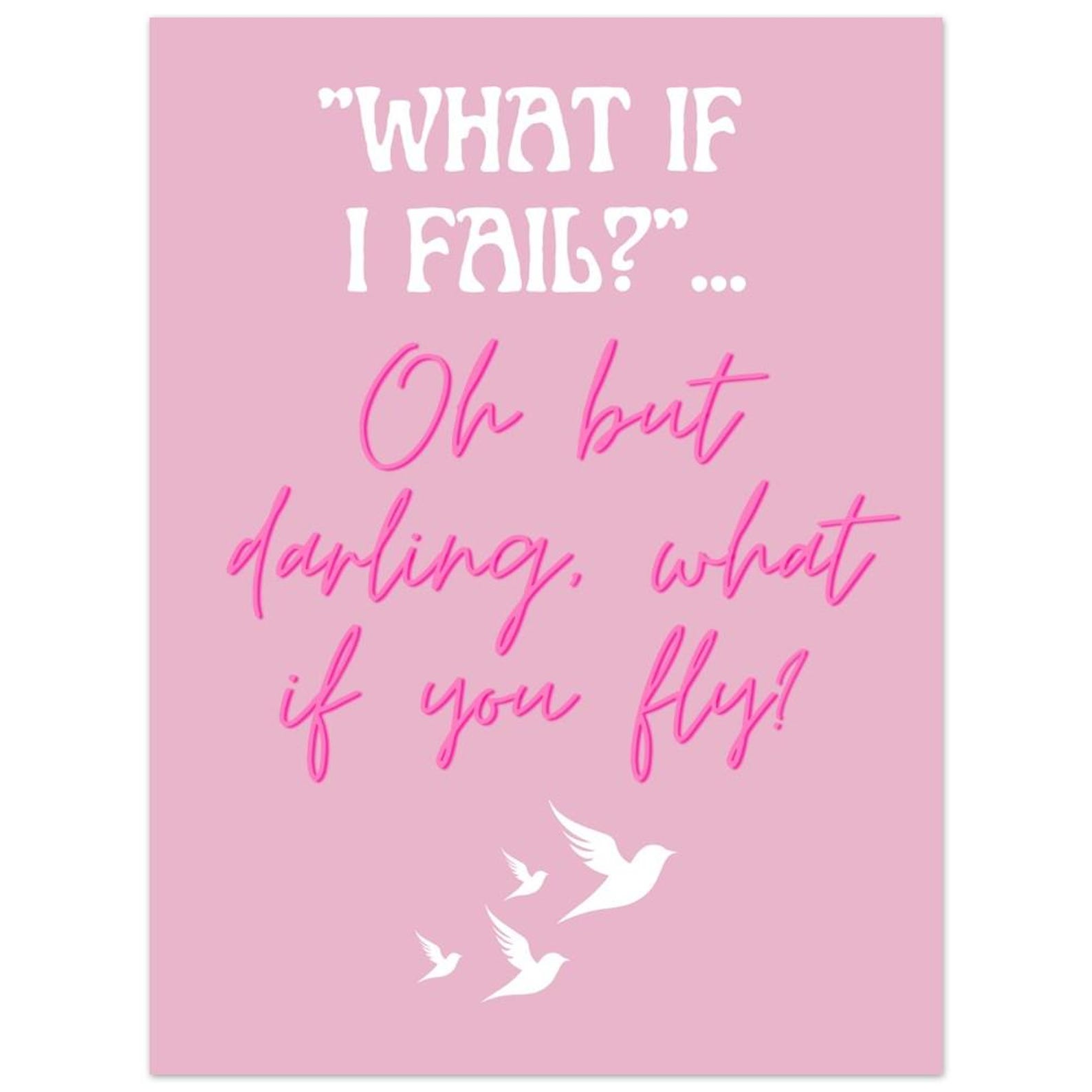 What If I Fail? Oh but Darling, What If You Fly? Pink Print, Pink ...