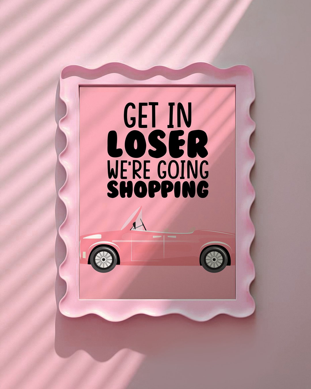 Get in Loser We're Going Shopping, Mean Girls Inspired, Pink Print, Get ...