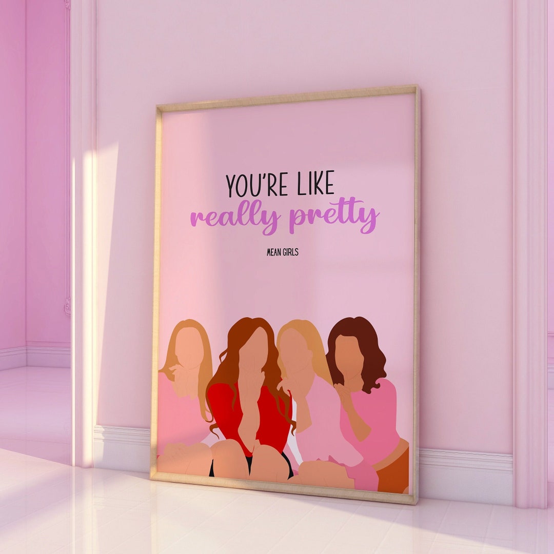 You're Like Really Pretty Mean Girls Art Print Aesthetic Wall Art, 00s ...