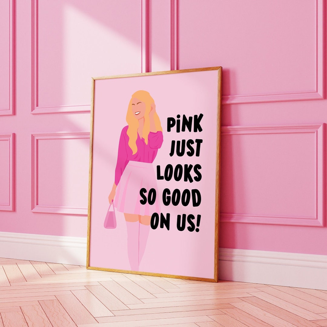 Pink Just Looks so Good on Us Print, Pink Today, Pink Everyday, Pink ...