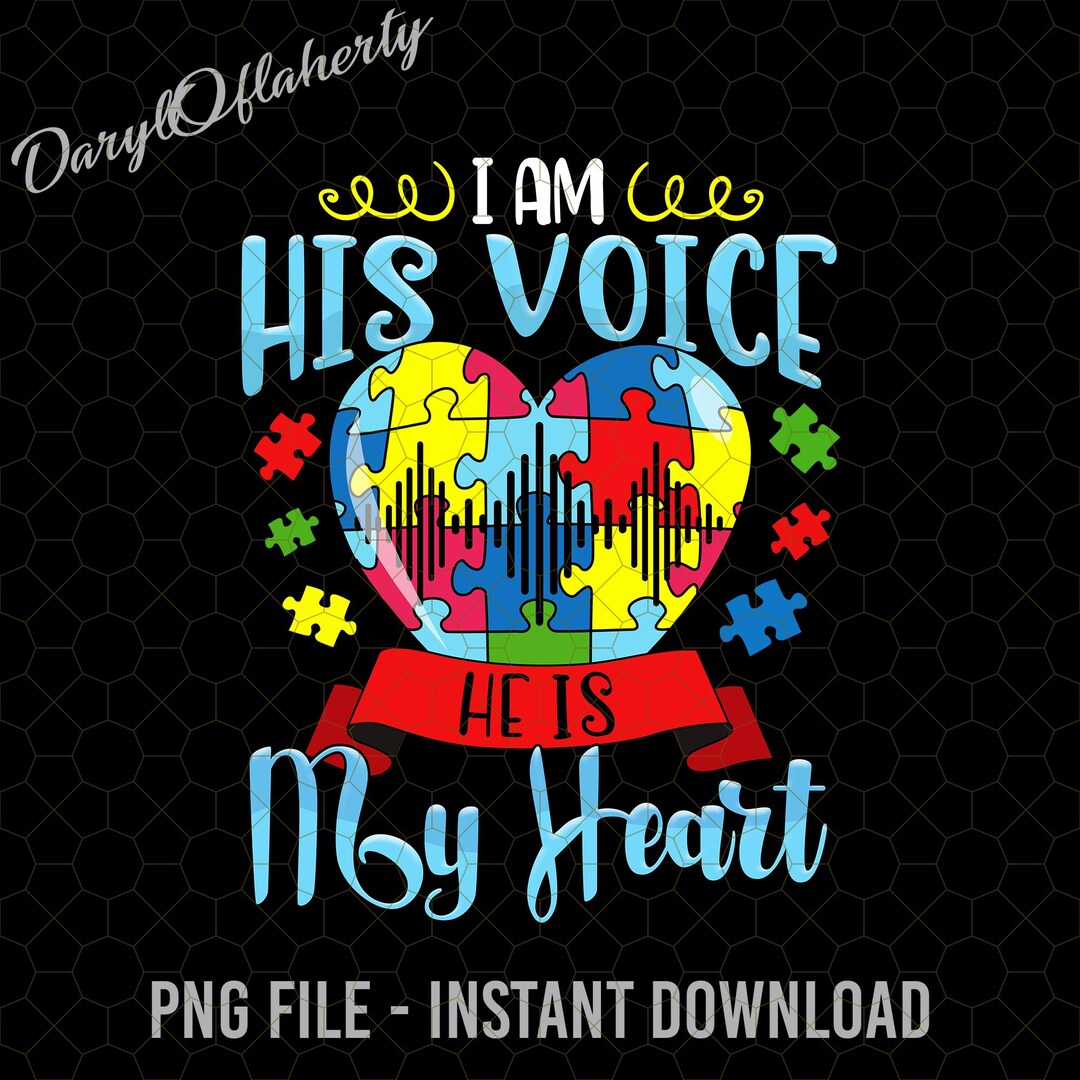 I Am His Voice He is My Heart Png, Autism Month Png, Autism Png, Autism ...