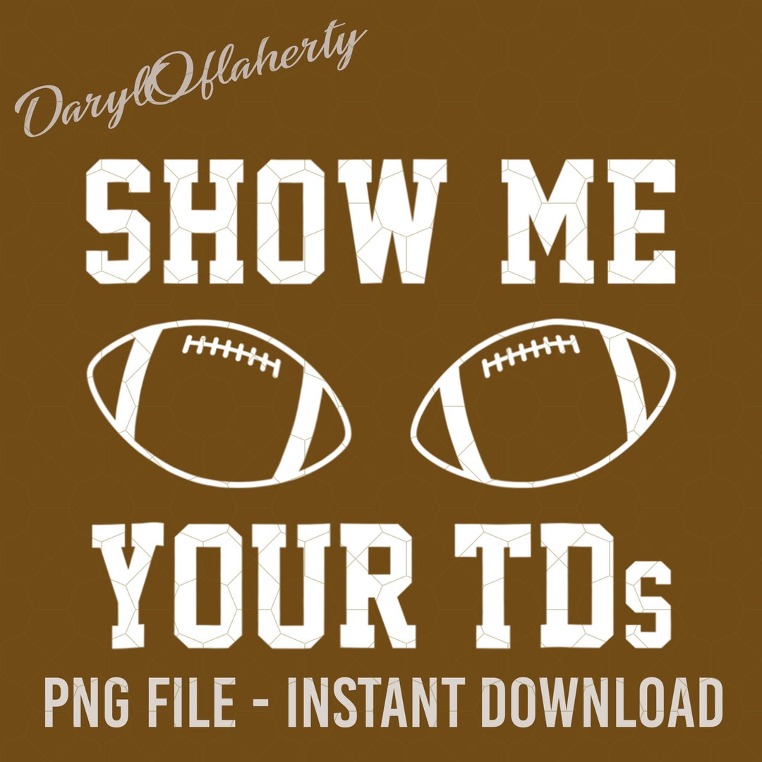 Show Me Your Tds Funny Fantasy Football Png, Retro Football Design ...