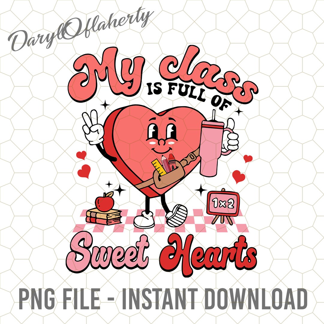 My Class is Full of Sweet Hearts Png, Valentine School Png, Teachers ...