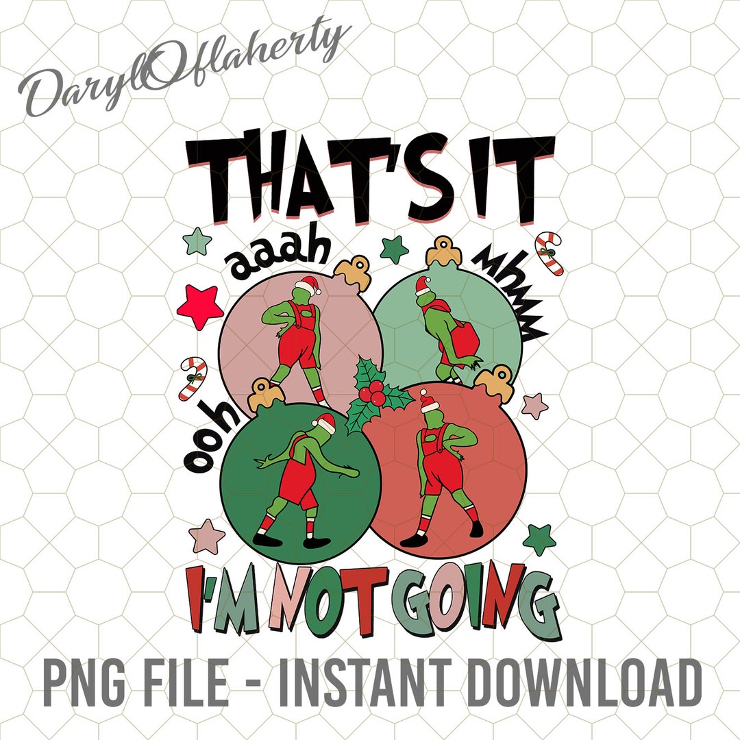 That's It Aaah Mhmm Ooh I'm Not Going Png, Funny Christmas Png, Merry ...