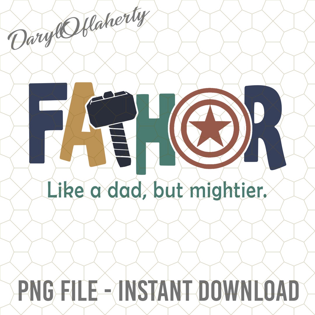Father Like A Dad but Mightier Png, Fathor Png, Father's Day Png ...