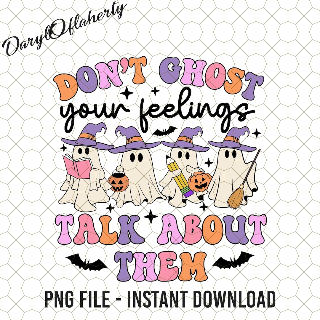 Don't Ghost Your Feelings Talk About Them Png, Mental Health Halloween ...