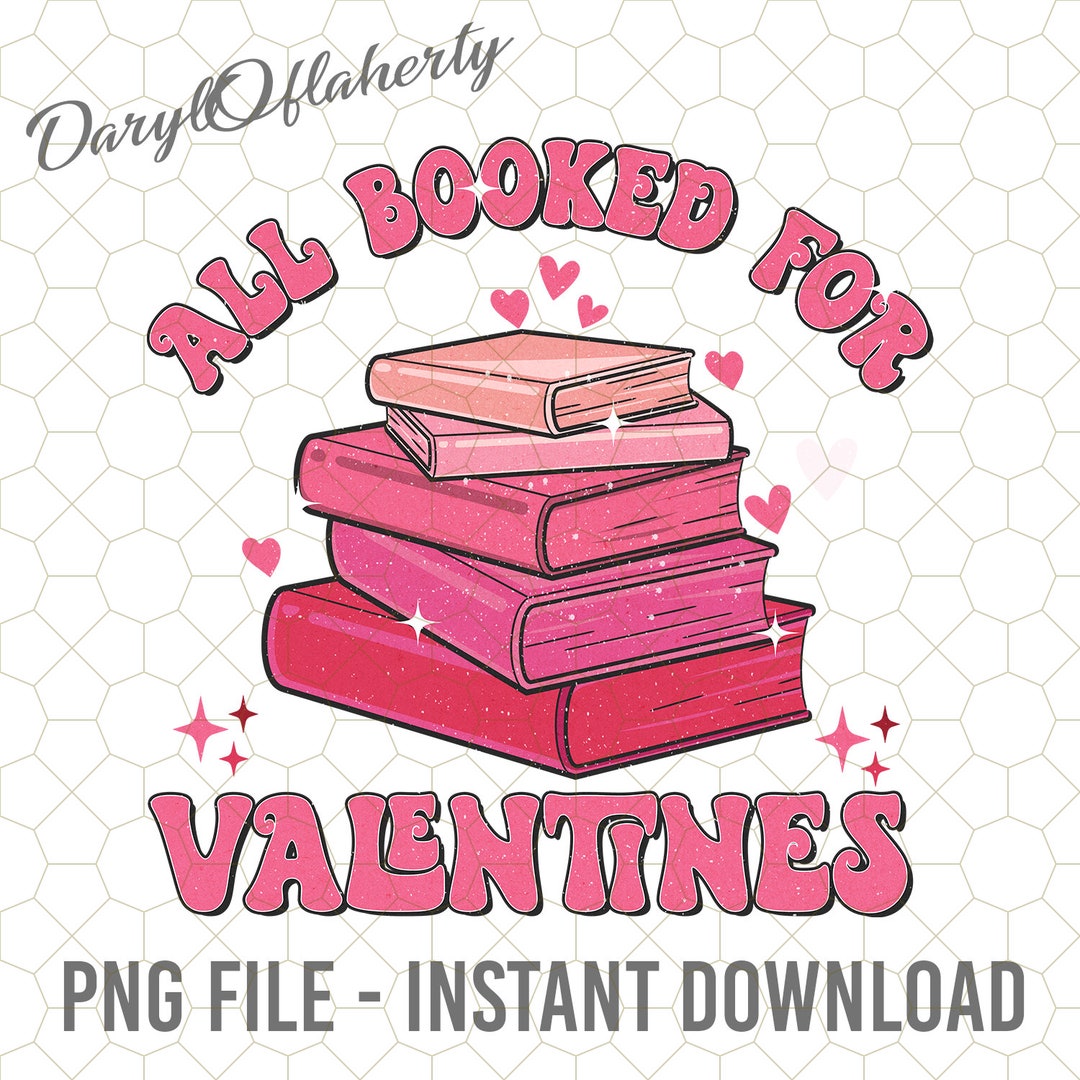All Booked for Valentines Png, Valentine Png, Valentine Gift for Book ...