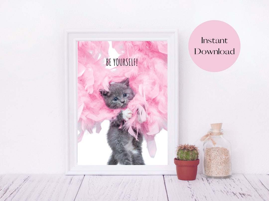 Be Yourself, Cute Kitten, Cat Wall Art, Cat Poster, Animal Wall Art ...