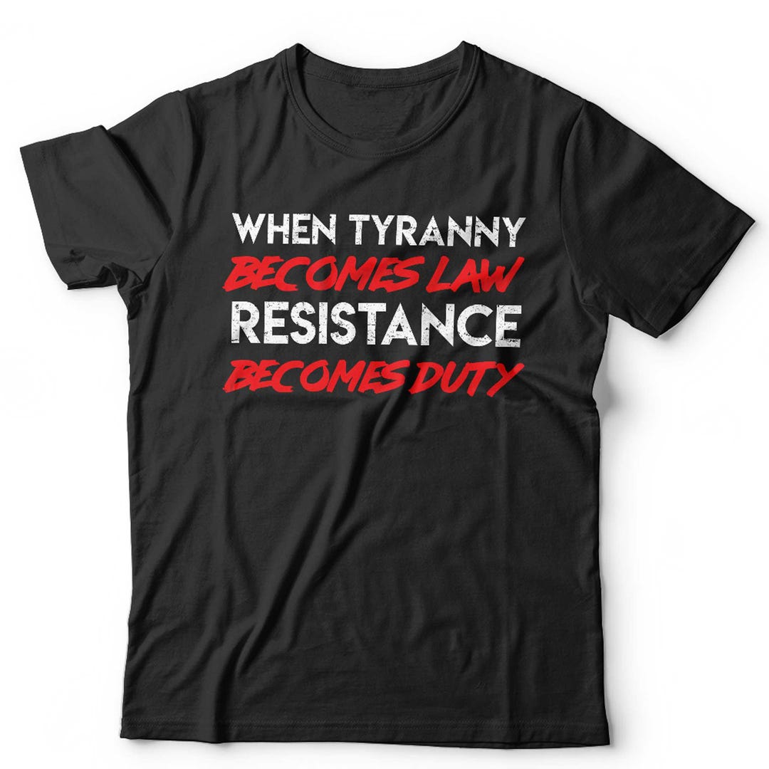 When Tyranny Becomes Law Rebellion Becomes Duty Unisex T Shirt, Thomas ...