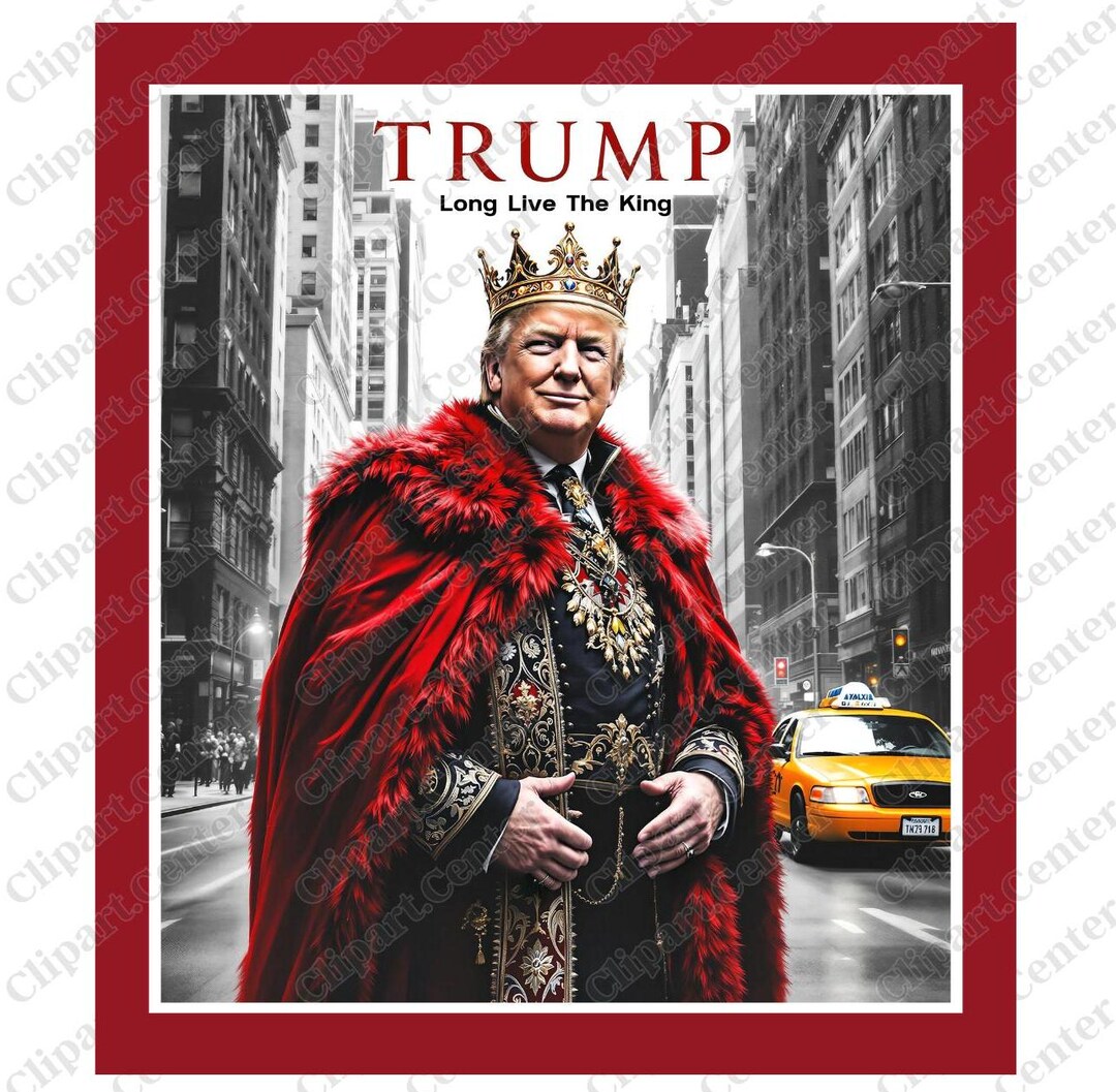 King Trump PNG: Long Live the King Art (digital Download) - Etsy