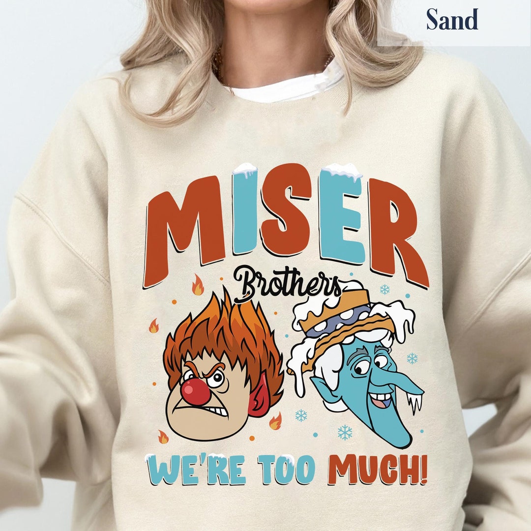 Miser Brothers Shirt, Funny the Year Without A Santa Claus Sweatshirt ...