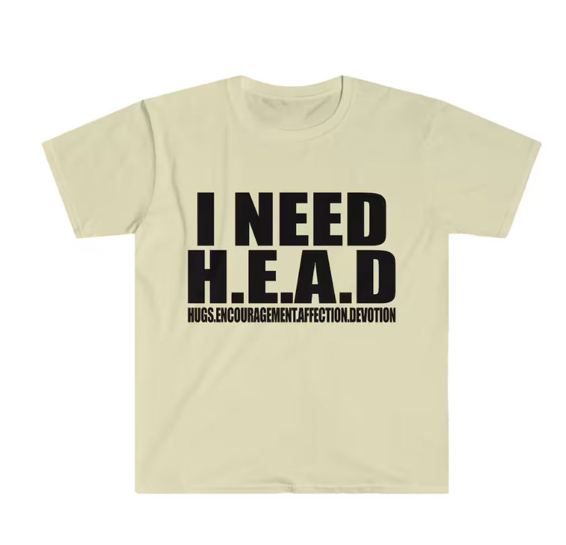 Funny Meme Tshirt I Need HEAD Oddly Specific Sarcastic Tee Gift Shirt ...