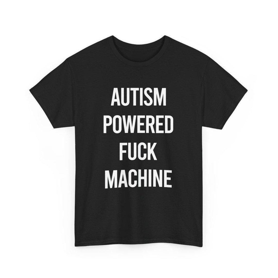 Autism Powered F*ck Machine Shirt, Autism Powered Tee, Funny Streetwear ...