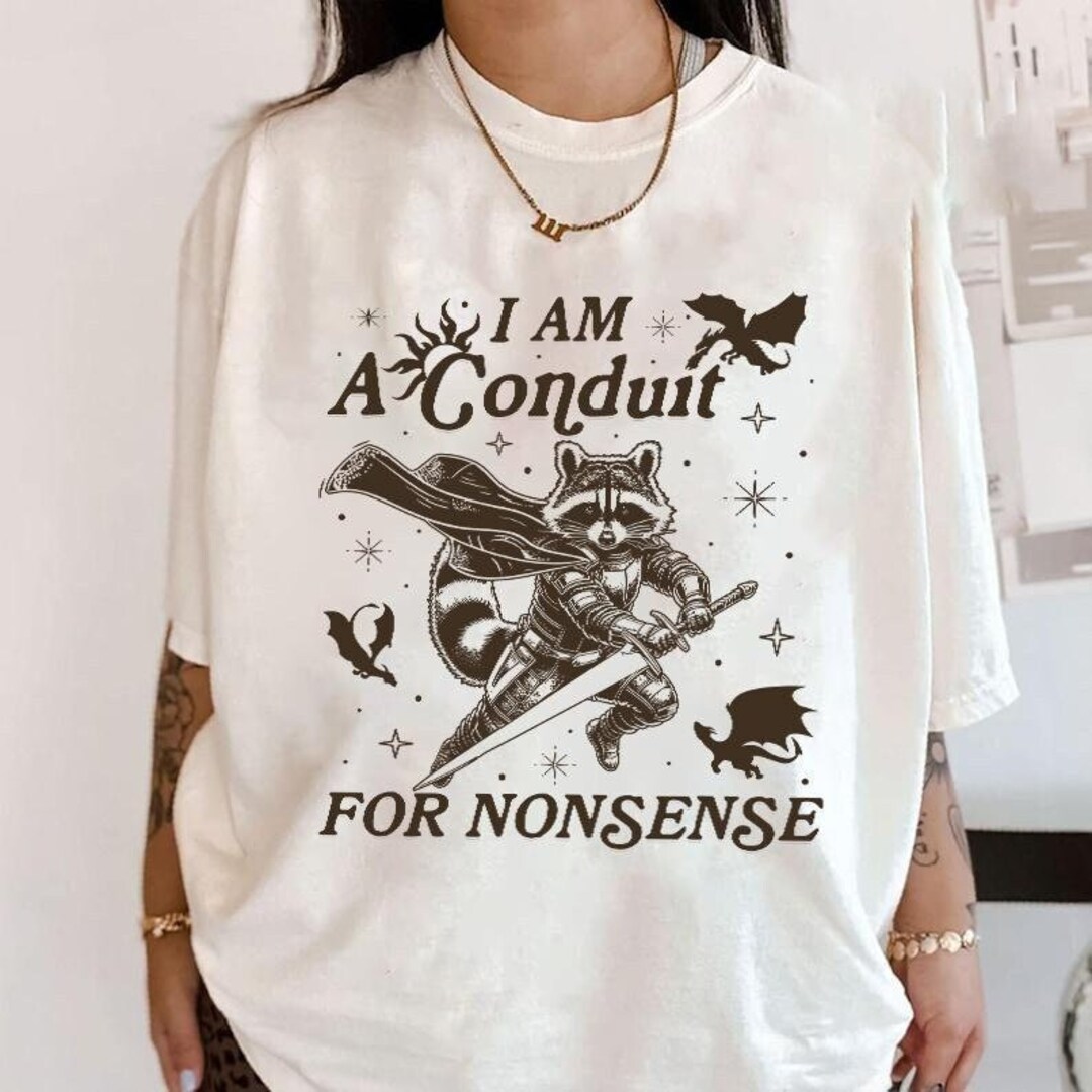 I Am A Conduit for Nonsense Shirt, Unhinged Horse Shirt, Raccoon Meme ...