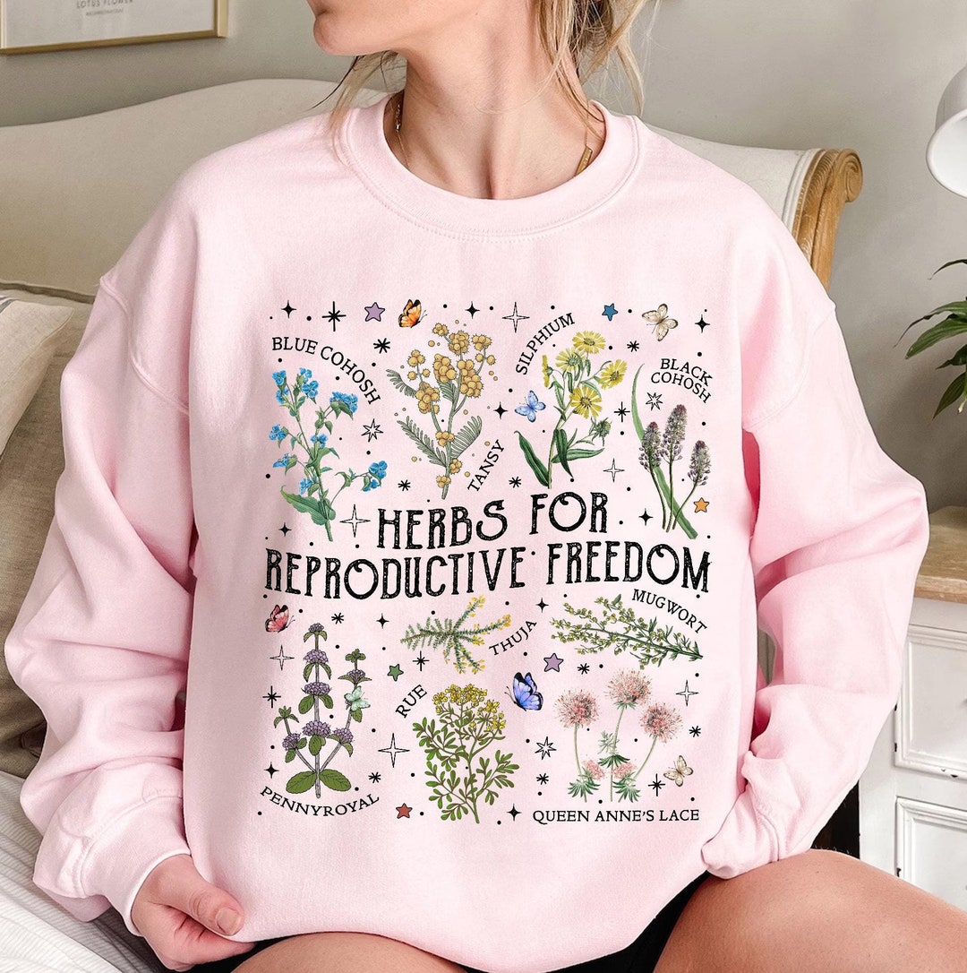 Herbs for Reproductive Freedom Sweatshirt, Women's Rights Shirt ...