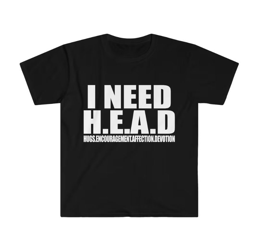 Funny Meme Tshirt I Need HEAD Oddly Specific Sarcastic Tee Gift Shirt ...