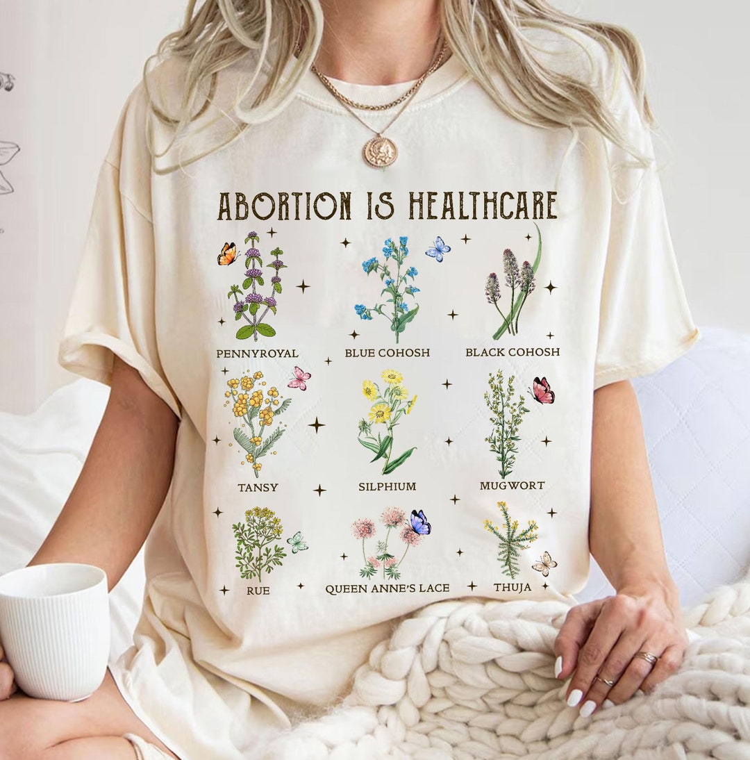 Abortion is Healthcare Women's Reproductive Health Herbs Shirt,pro ...