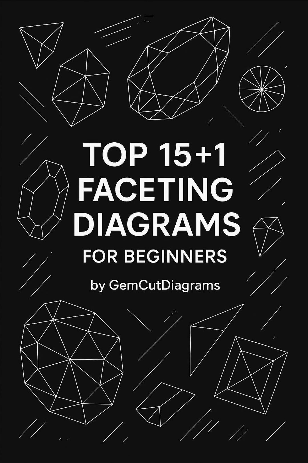 Top 15+1 Easy Faceting Diagrams for Beginners – Includes Brilliant ...
