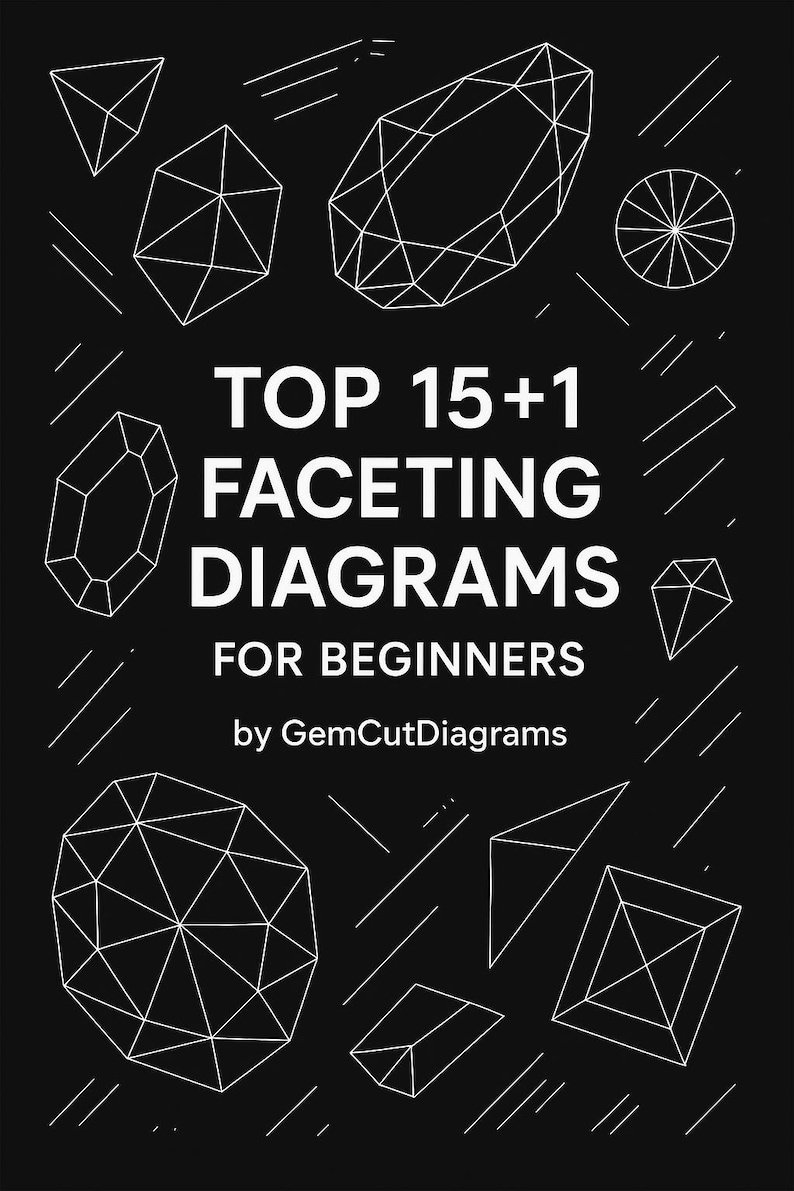 Top 15+1 Easy Faceting Diagrams for Beginners – Includes Brilliant, Oval, Square, Rectangle ...