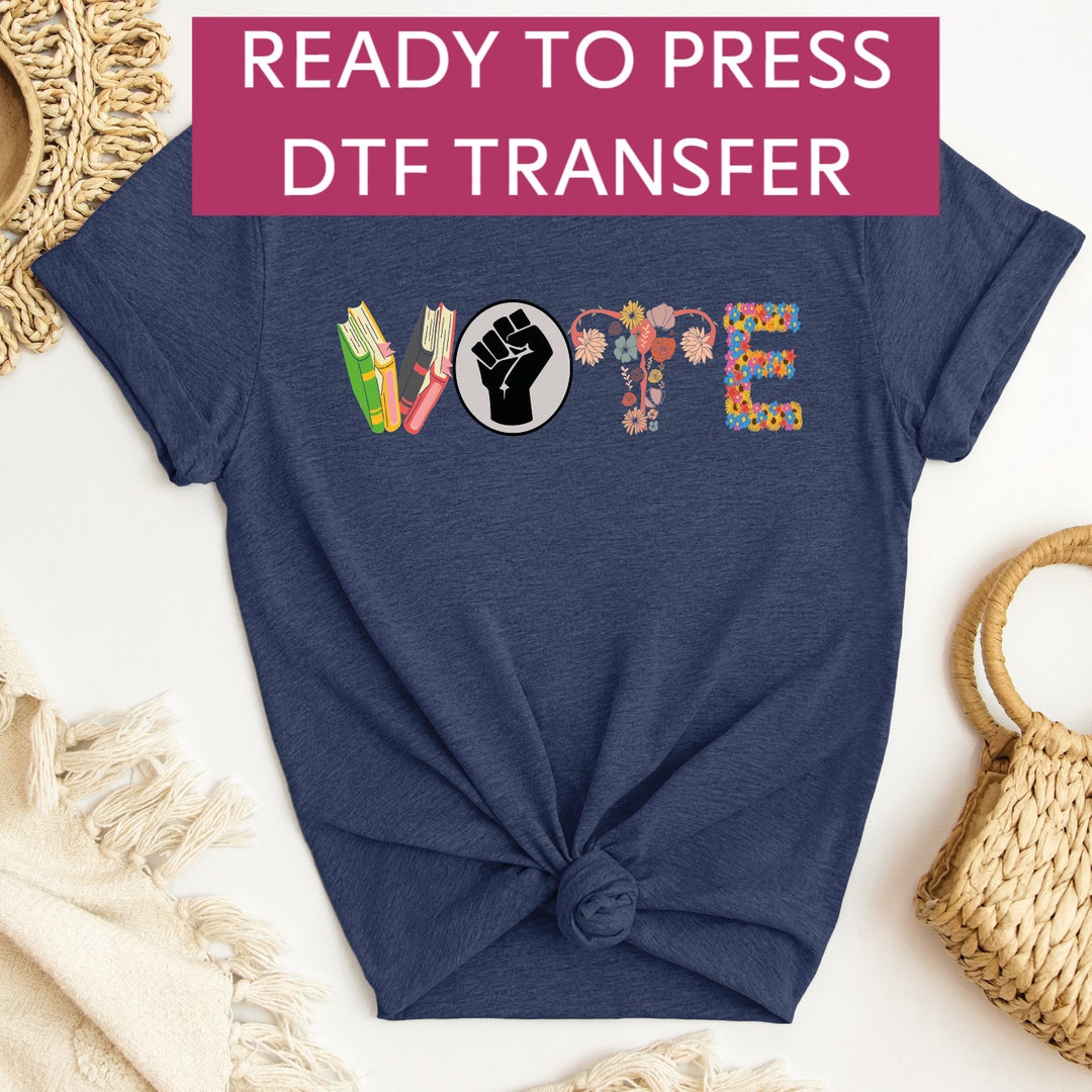 Ready to Press DTF Transfer Vote Shirt, Banned Books Shirt ...