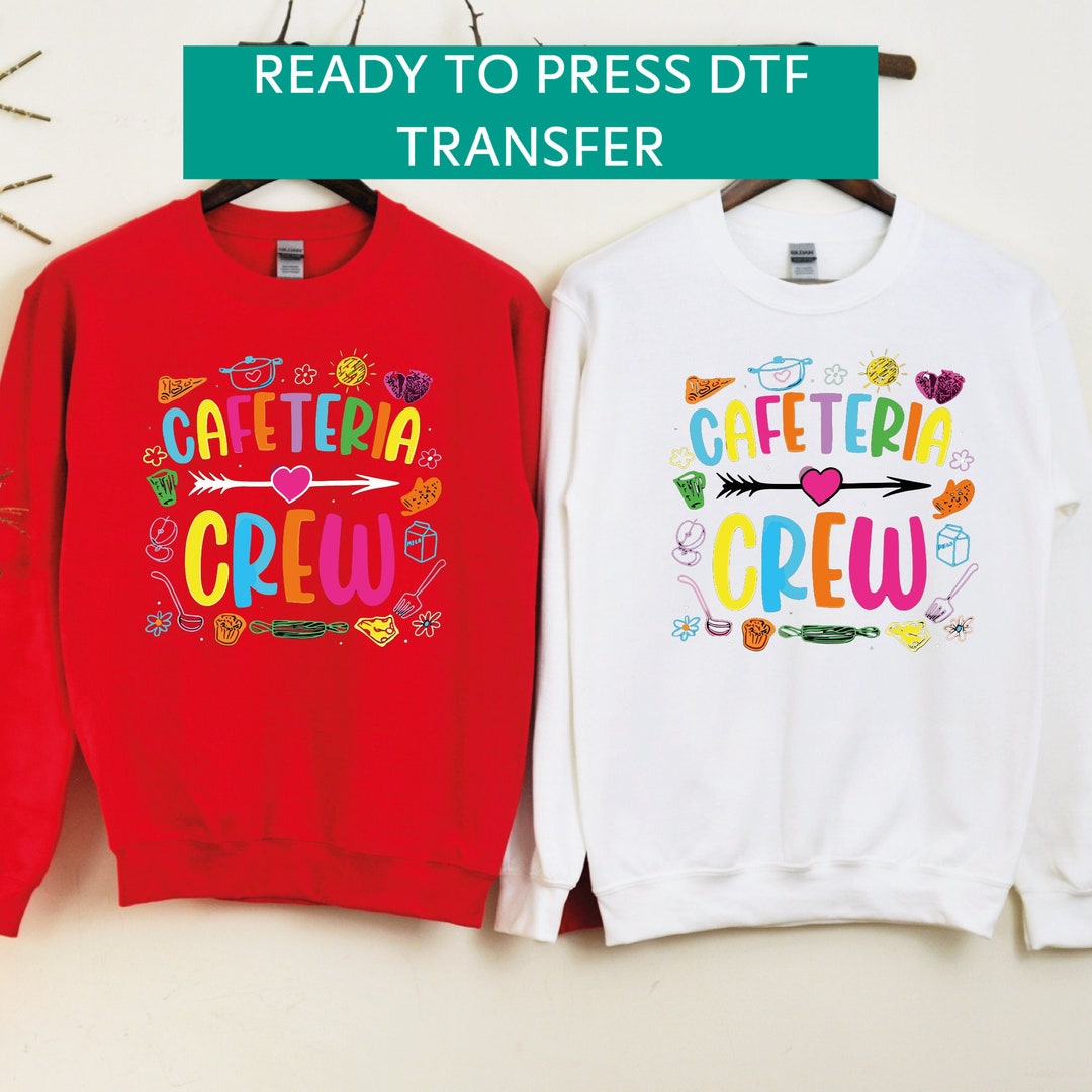 Ready to Press Dtf Transfer Cafeteria Crew Sweatshirt, Worker ...