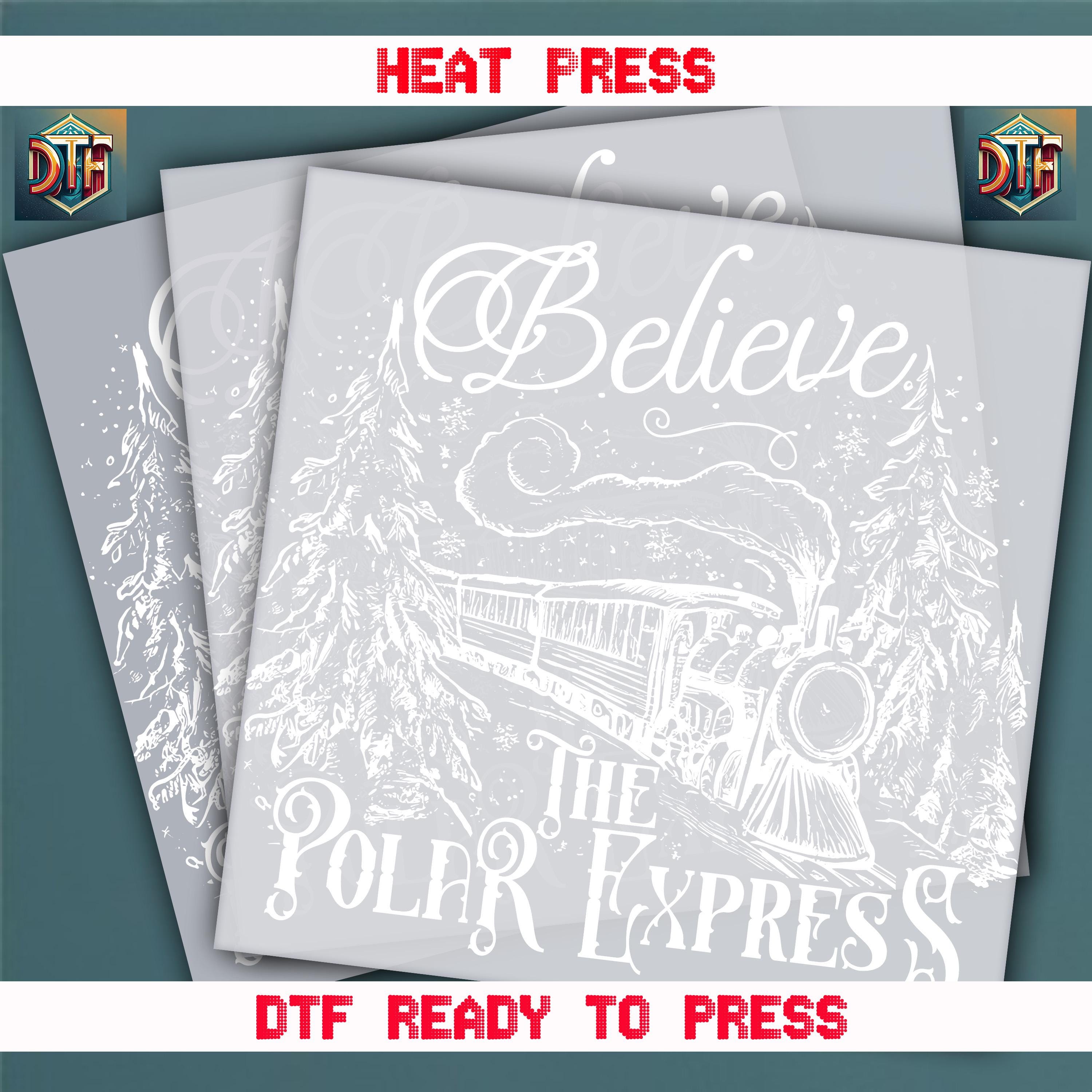 Believe the Polar Express, Ready to Press DTF Transfer, Iron on Decal ...