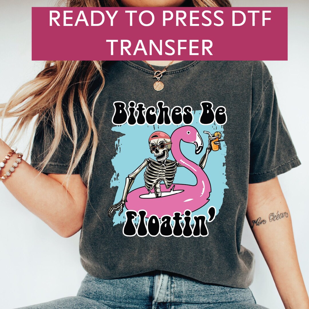 Ready To Press Dtf Transfer Bitches Be Floating Shirt Bachelorette Party Funny Float Trip