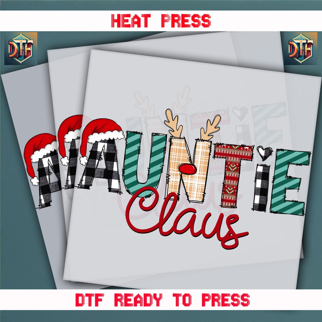 Auntie Claus, Ready to Press DTF Transfer, Iron on Decal, Direct to ...