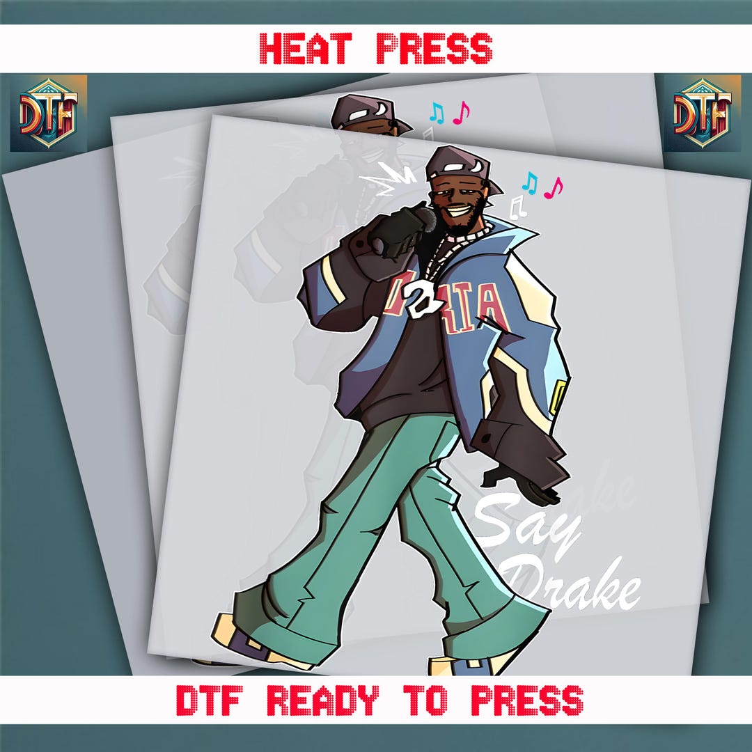 Say Drake Dtf, Theynotlikeus Design, Heat Transfer, Ready to Press DTF ...
