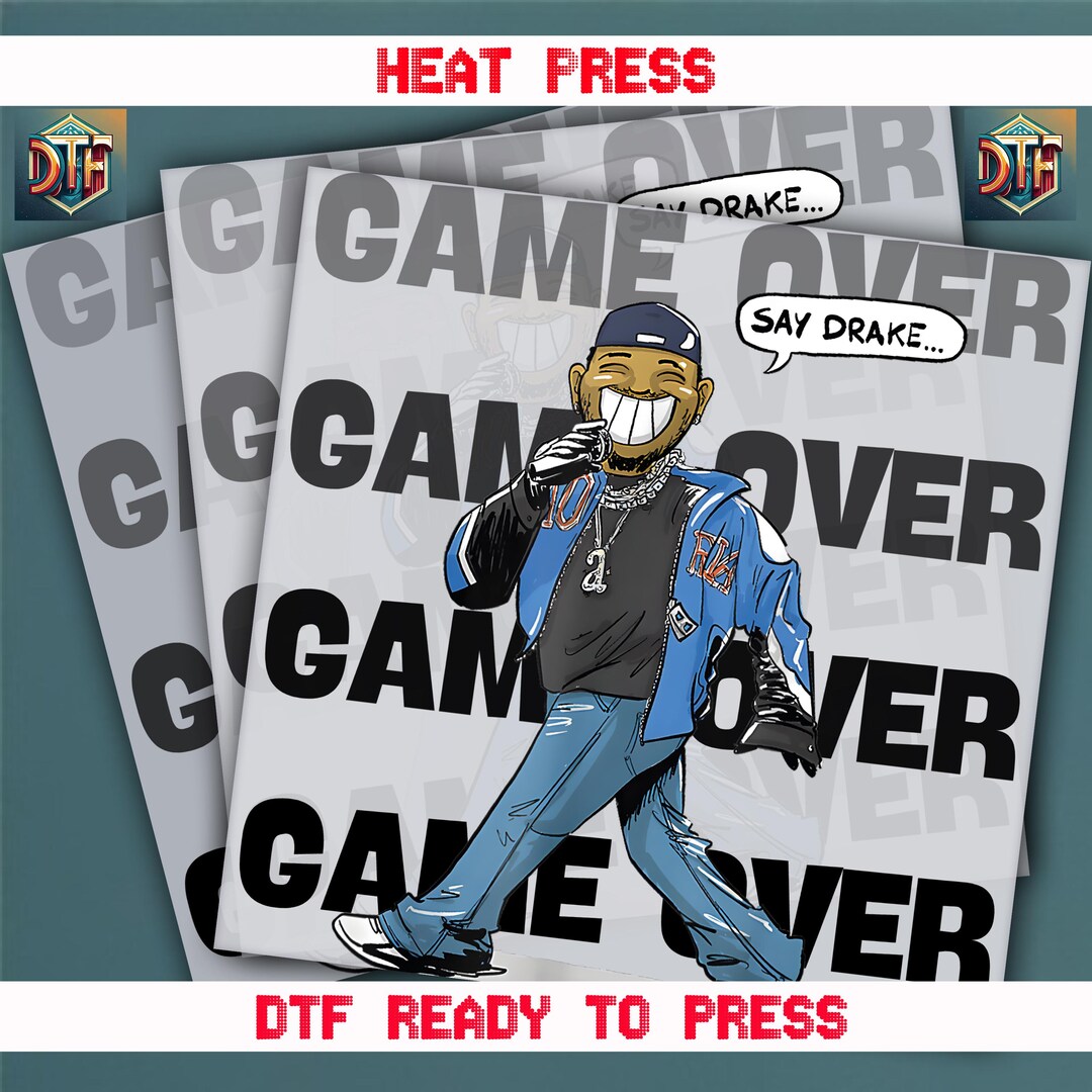 Say Drake Game Over Dtf, They not like us Design, Heat Transfer, Ready ...