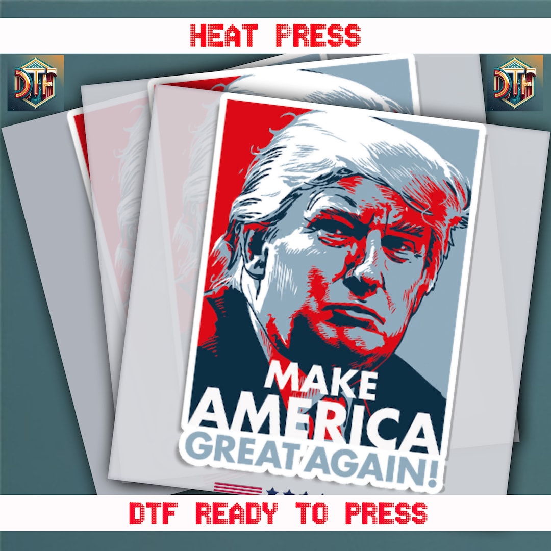 Make America Great Again, Ready to Press DTF Transfer, Trump Shirt ...
