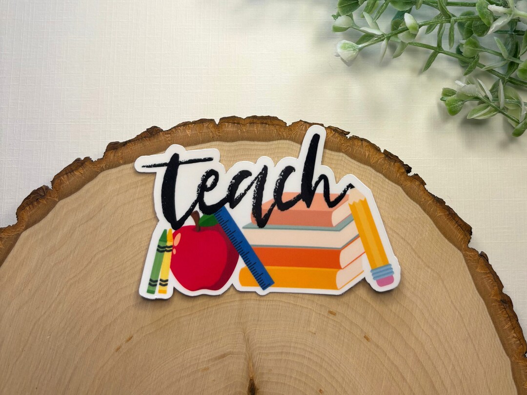Teach Sticker – Teacher Vinyl Sticker With Apple, Books, Crayons – Back ...