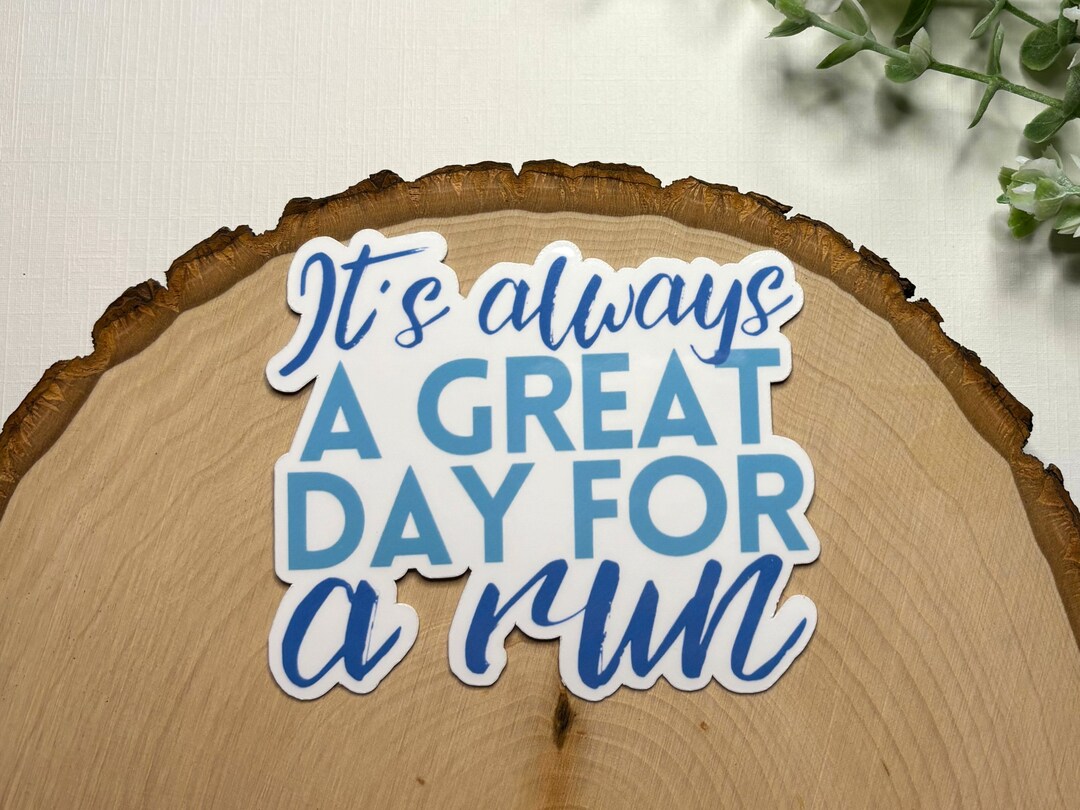 It's A Great Day for A Run Vinyl Sticker | Run Stickers | Positivity ...